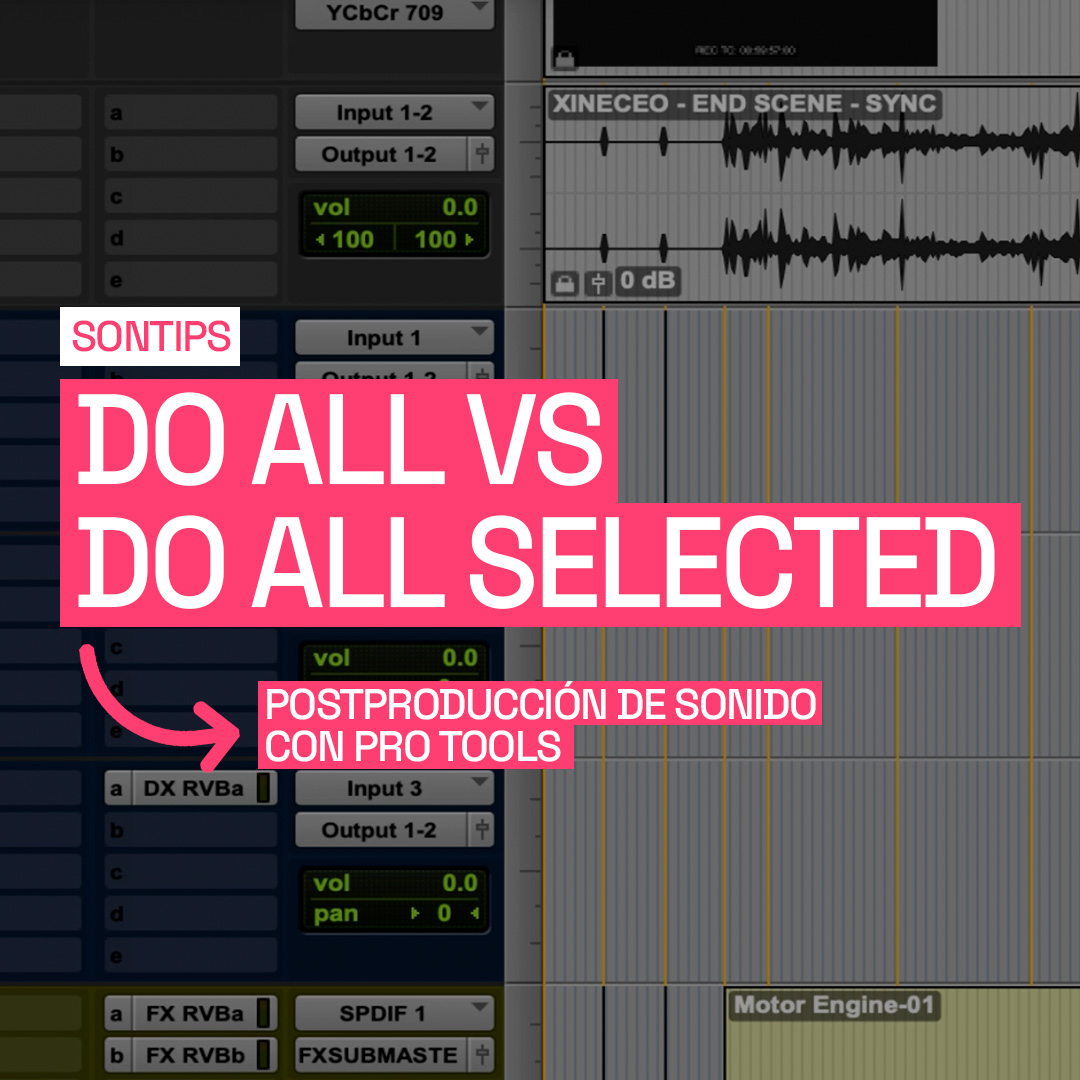 SONTIPS: Postproducción de Sonido con Pro Tools - Do all vs Do all selected - Sontic