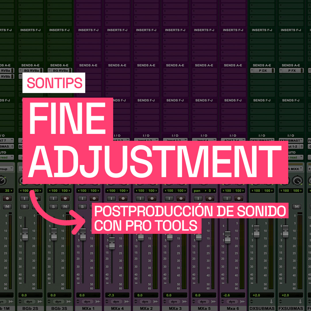 SONTIPS: Postproducción de Sonido con Pro Tools - Fine Adjustment - Sontic