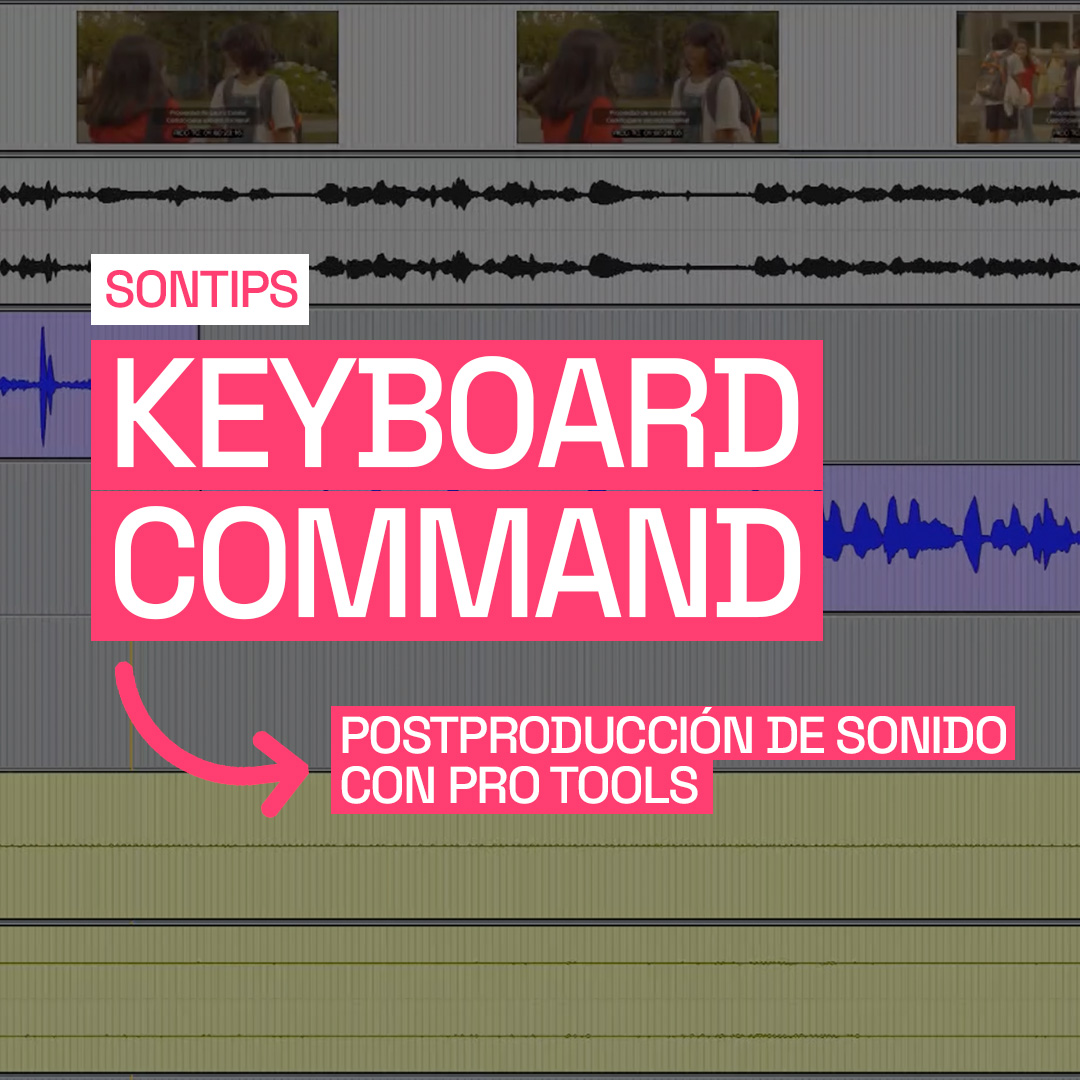 SONTIPS: Postproducción de Sonido con Pro Tools - Keyboard Commands - Sontic
